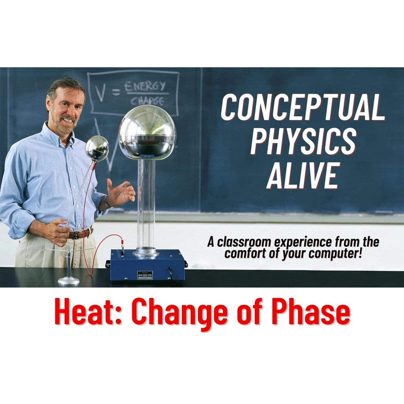 Conceptual Physics Alive: Heat: Change of Phase - Arbor Scientific